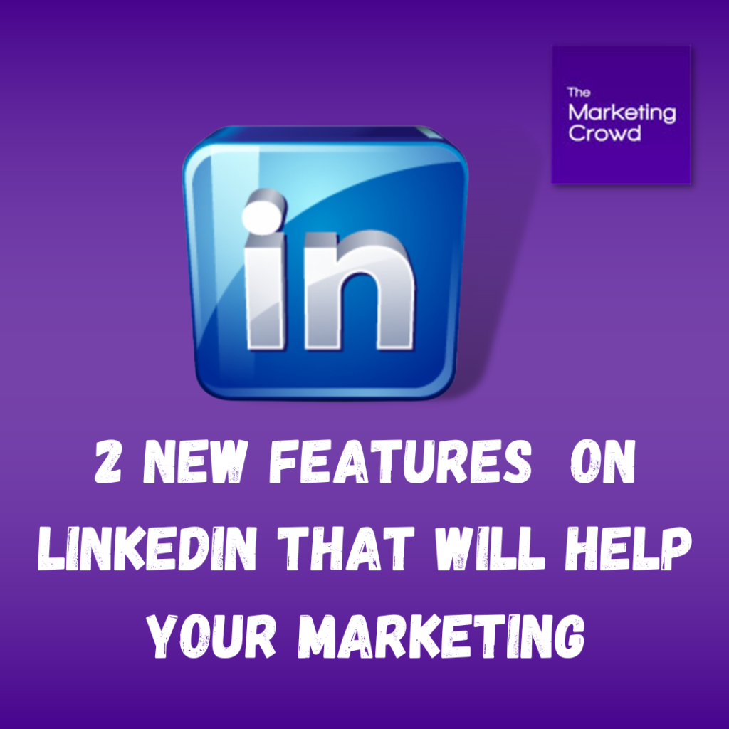 Two new features on Linkedin that will help your marketing - The ...